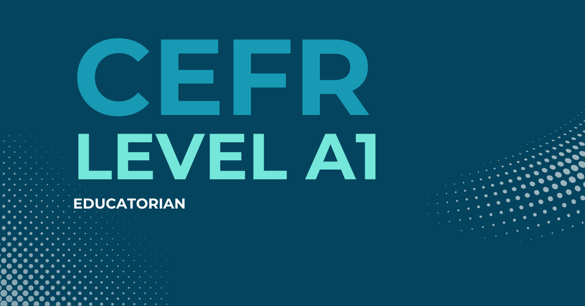 CEFR A1 Level: The Beginner's Stage to English Mastery - IELTS Rizz