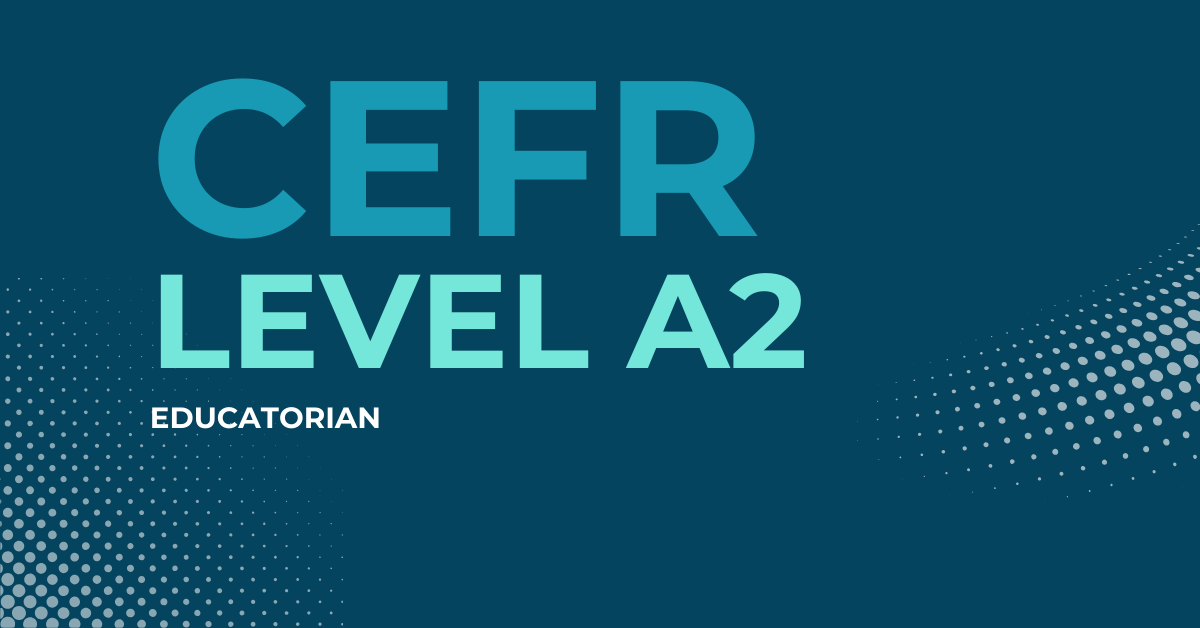 CEFR A2 Level: Moving Beyond the Basics - IELTS Rizz