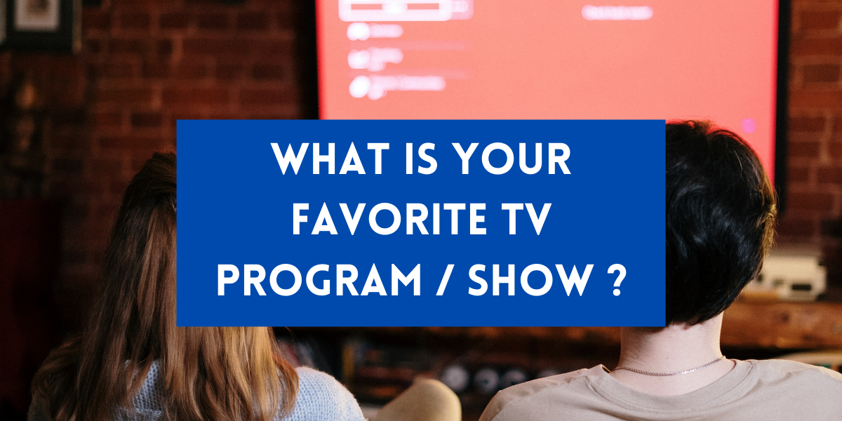 What is your favorite TV program / show ? - IELTS Rizz