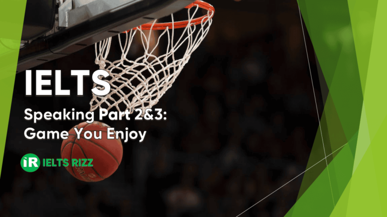 IELTS Speaking Part 2 and 3 : Game You Enjoy - IELTS Rizz