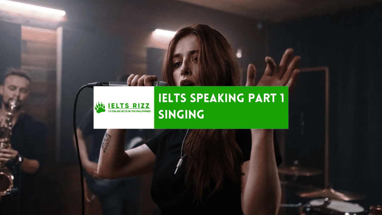 IELTS Speaking Part 1 - Singing - IELTS Rizz