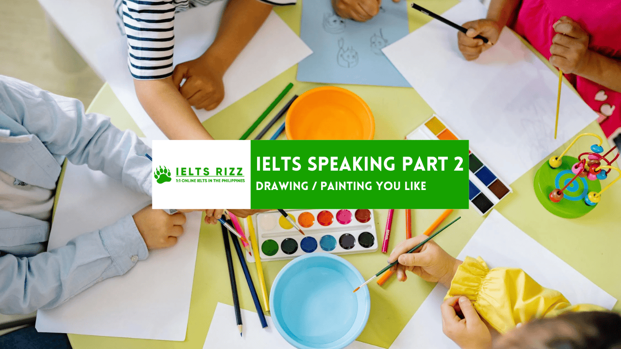 IELTS Speaking Part 2 and 3 : Describe a Drawing - IELTS Rizz