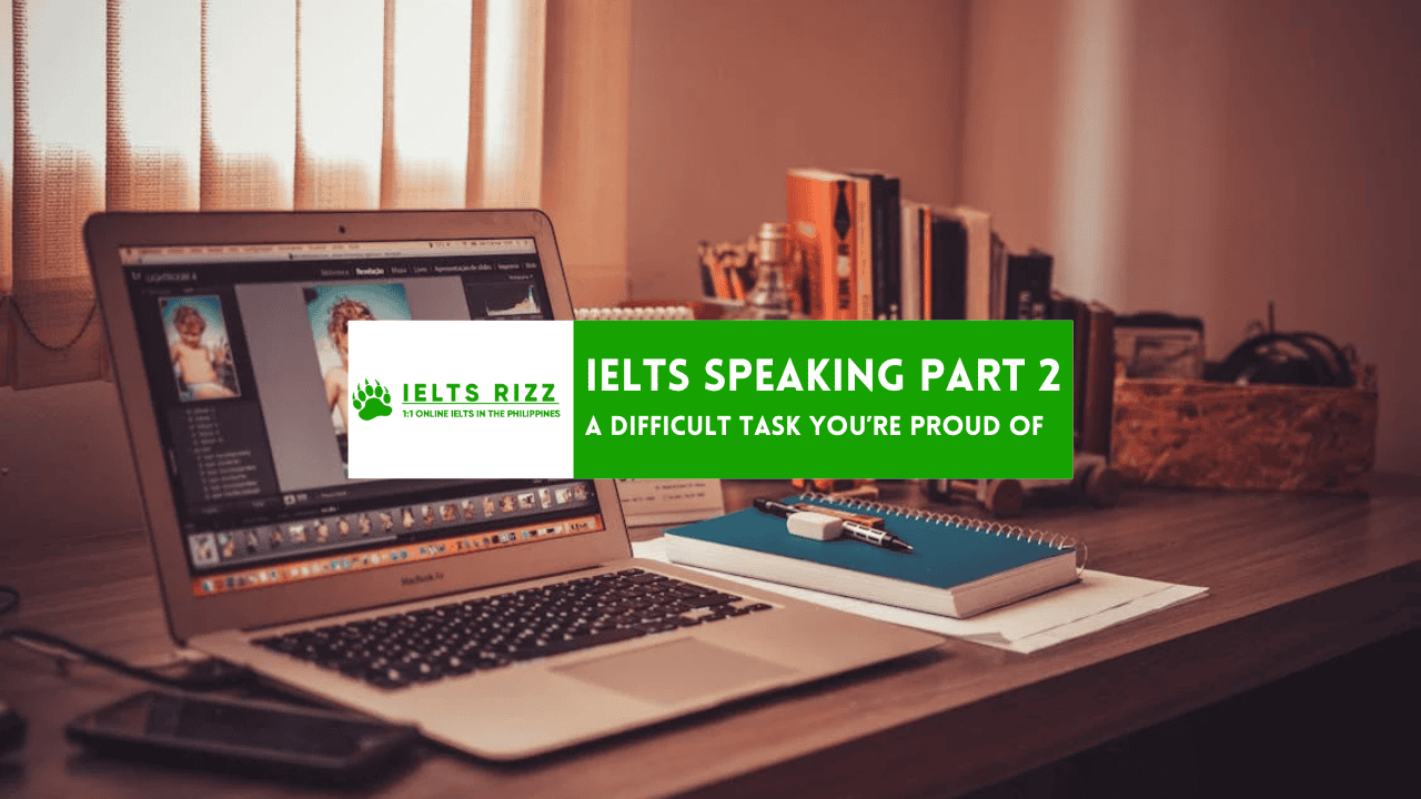 IELTS Speaking Part 2 and 3 : Describe a difficult task ... - IELTS Rizz