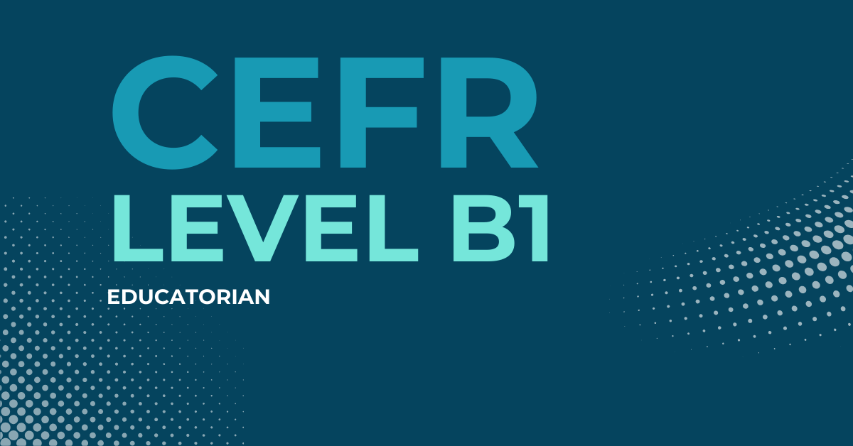 CEFR B1 Level: The Intermediate Stage to Fluency - IELTS Rizz
